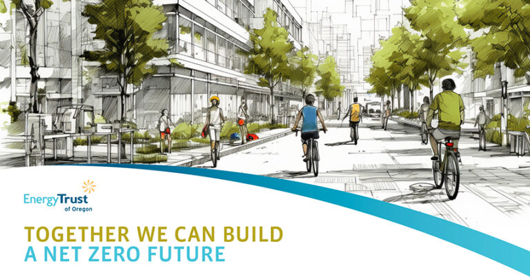 Together we can build a net zero future | Energy Trust InsiderEnergy Trust Insider